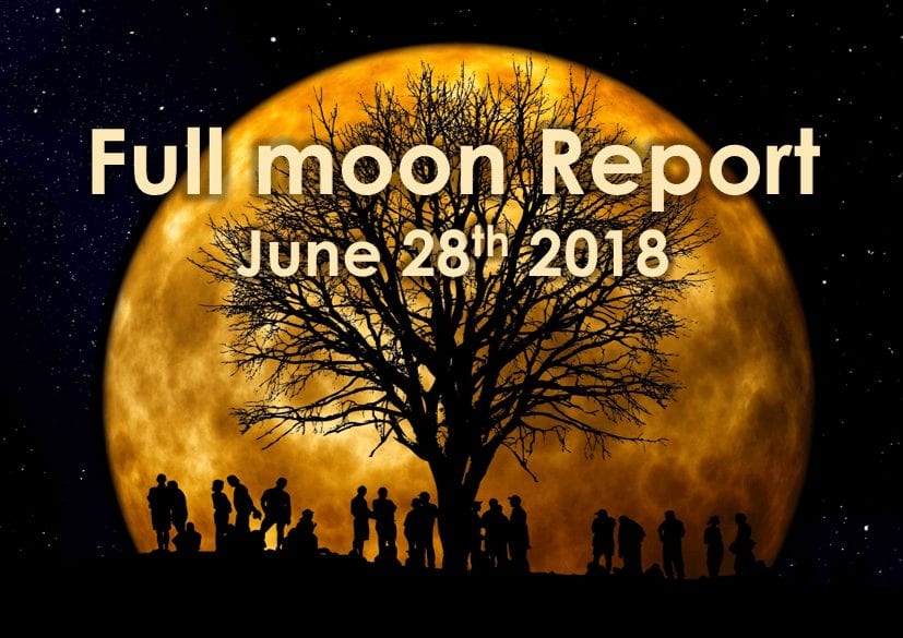 Full Moon Report - 28th June 2018 - Happy Glastonbury!