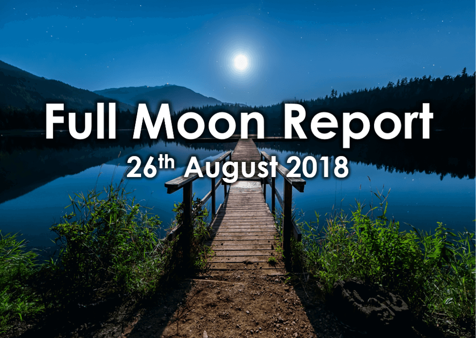 Full Moon Report - Sunday 26th August 2018 - Finally! Some Respite!