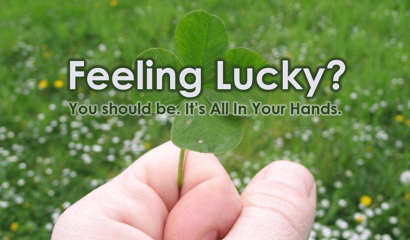 Feeling Lucky? - Take control and create your own luck!