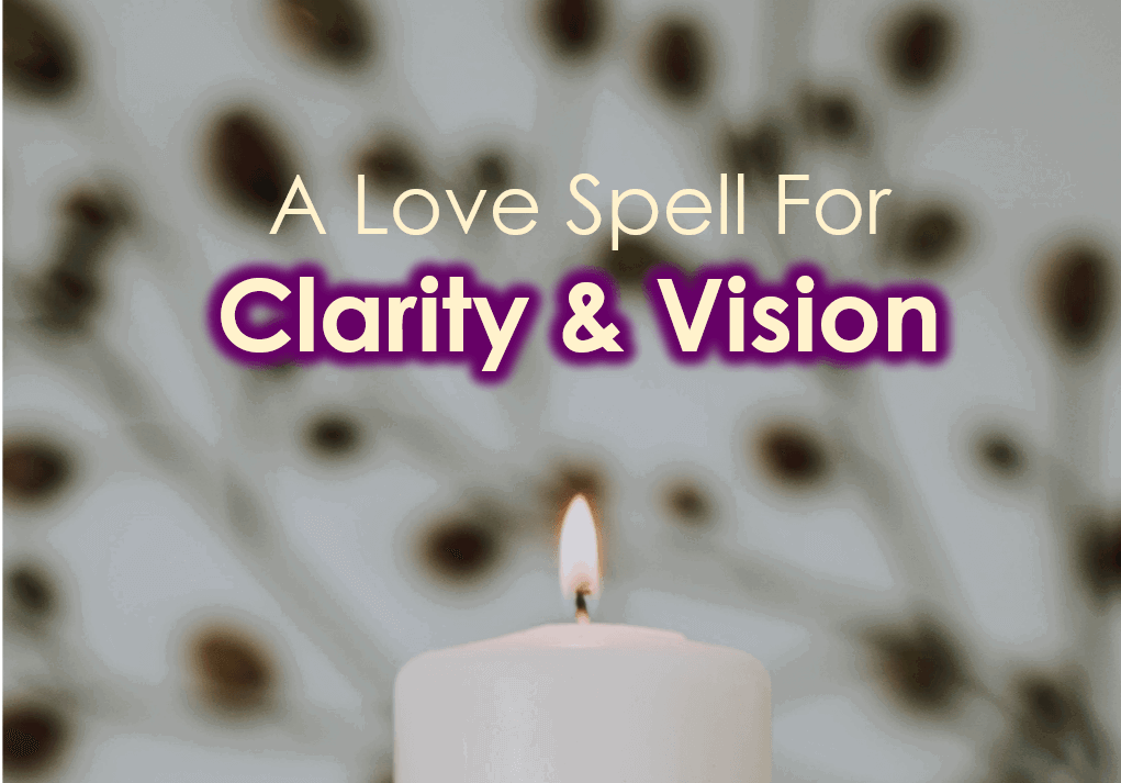 A Love Spell For Clarity & Vision - Happy Glastonbury!