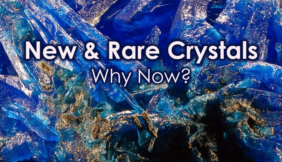 New & Rare Crystals - Why Now? - Happy Glastonbury!