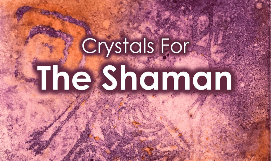 Crystals for The Shaman - Happy Glastonbury | Crystals & Gems